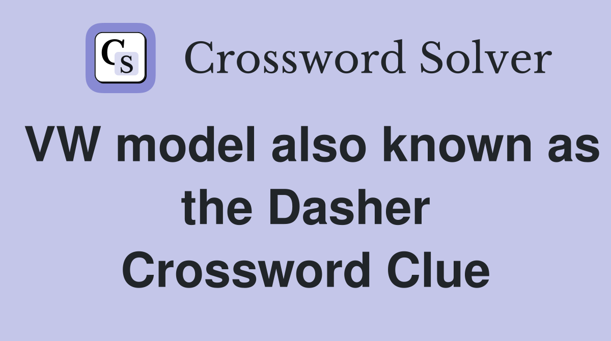 VW model also known as the Dasher - Crossword Clue Answers - Crossword Solver